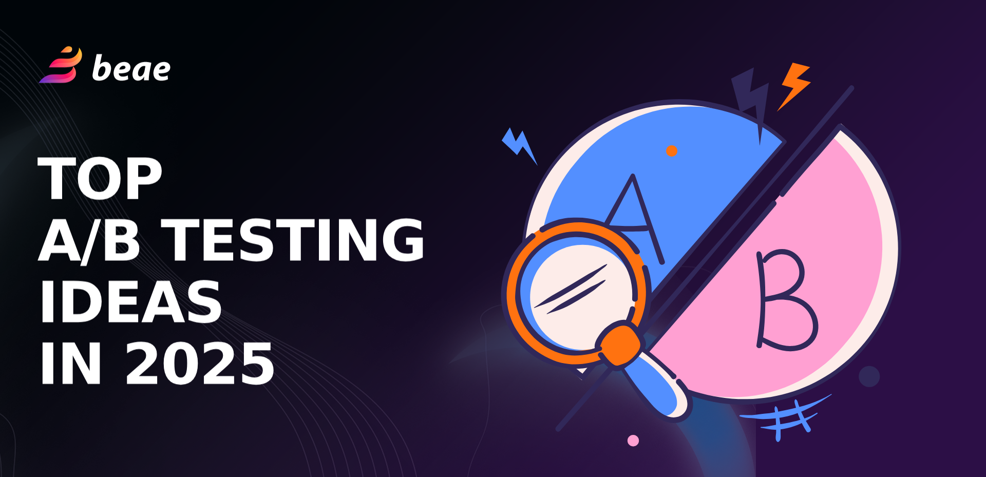 Top A/B Testing Ideas You Should Try in 2025 – Beae